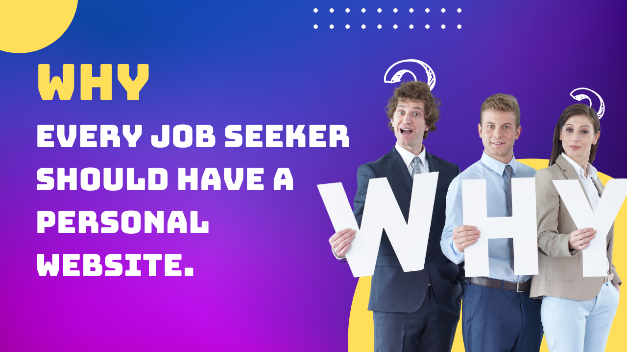 Why Every Job Seeker Should Have a Personal Website Why Every Job Seeker Should Have a Personal Website