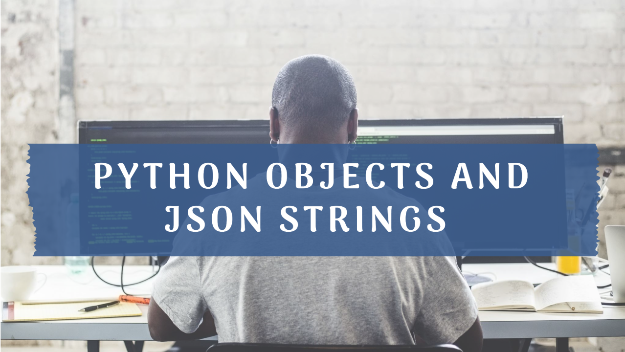 JSON Strings and Python Objects for Data Wrangling: A Beginner's Guide ... JSON Strings and Python Objects for Data Wrangling: A Beginner's Guide ...
