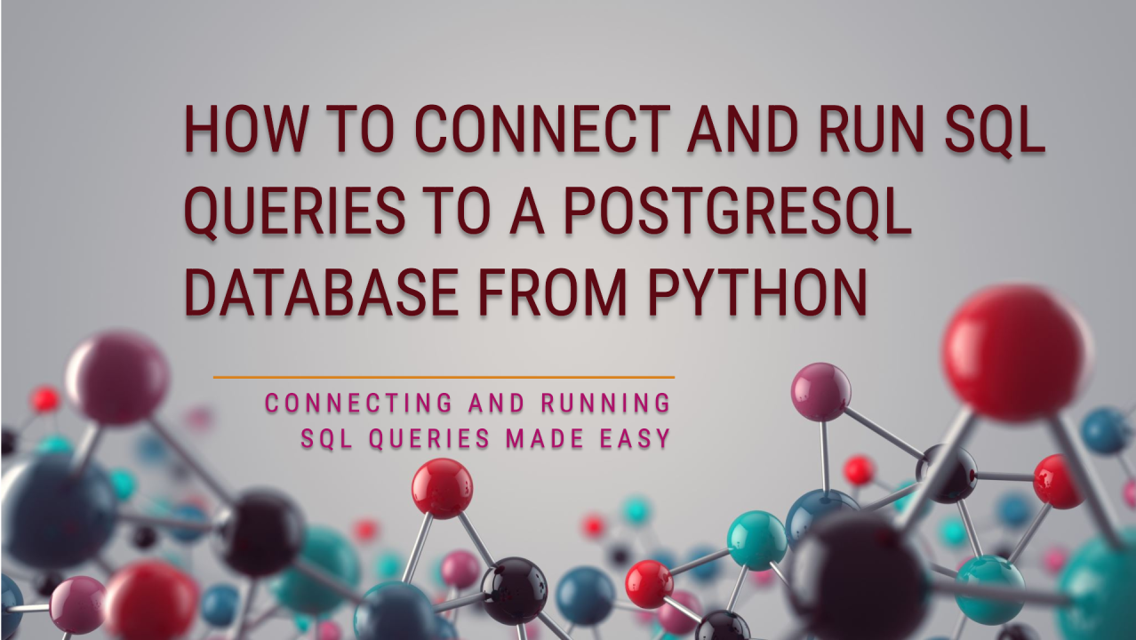 How to Connect and Run SQL Queries to a PostgreSQL Database from Python How to Connect and Run SQL Queries to a PostgreSQL Database from Python