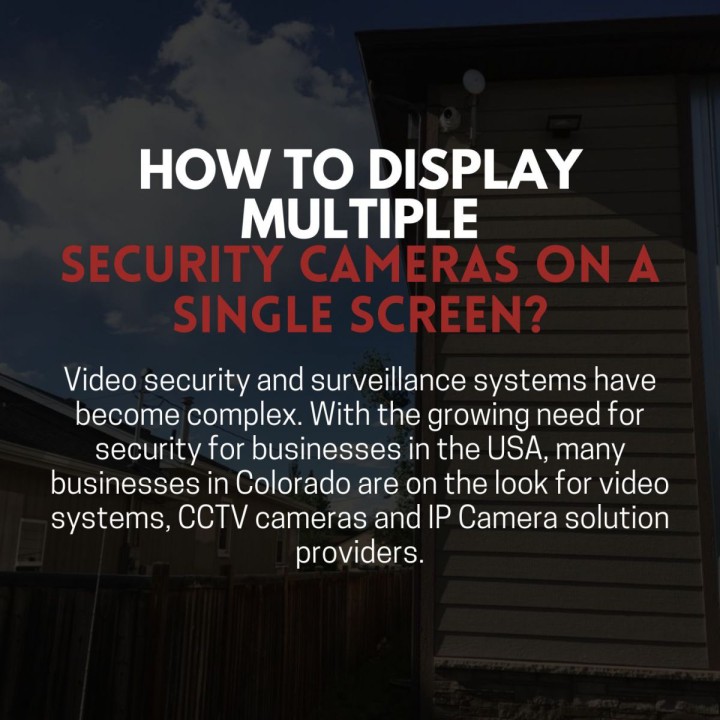 How To Display Multiple Security Cameras on One Screen? How To Display Multiple Security Cameras on One Screen?