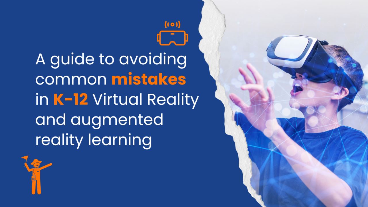 Avoiding Common Missteps in K-12 VR and AR Learning Avoiding Common Missteps in K-12 VR and AR Learning