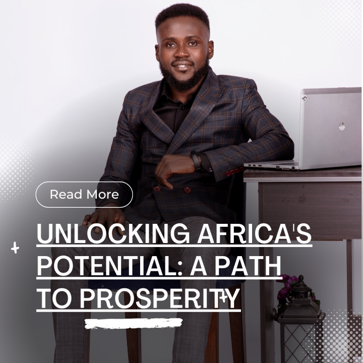 Unlocking Africa's Potential: A Path to Prosperity Unlocking Africa's Potential: A Path to Prosperity