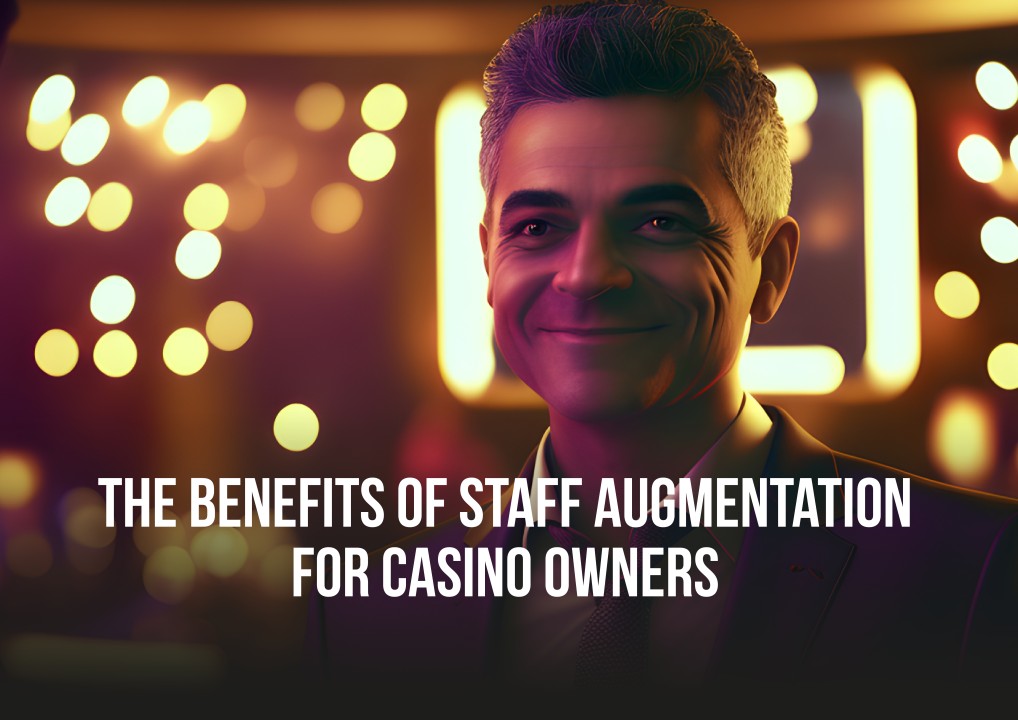 Revolutionize Your Casino Business with Staff Augmentation Revolutionize Your Casino Business with Staff Augmentation