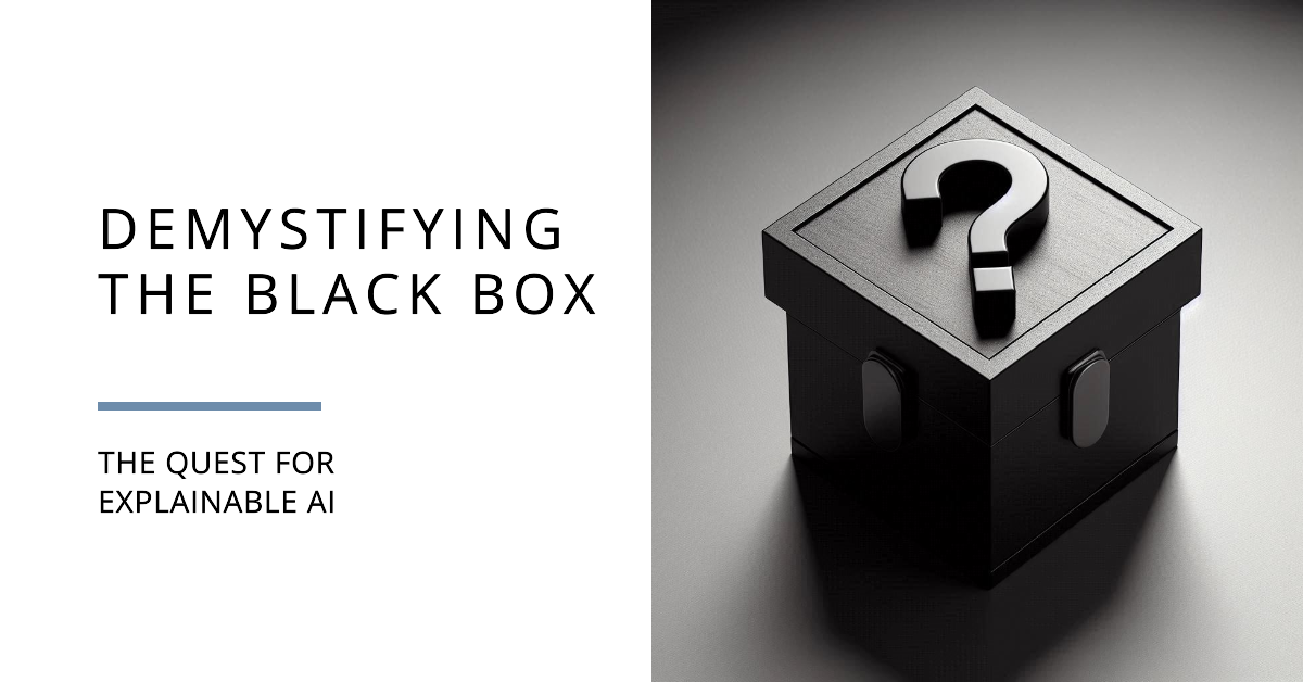 Demystifying the Black Box: The Quest for Explainable AI Demystifying the Black Box: The Quest for Explainable AI
