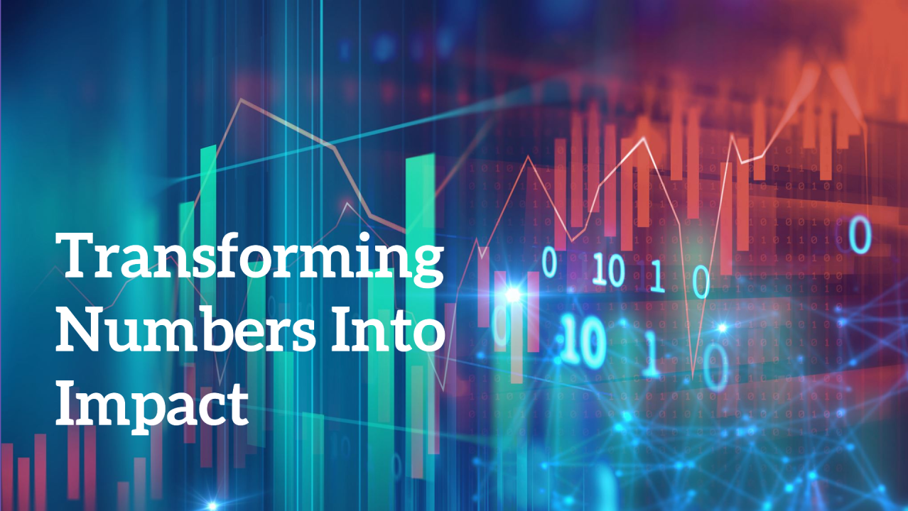 Data Storytelling: Transforming Numbers into Impact Data Storytelling: Transforming Numbers into Impact