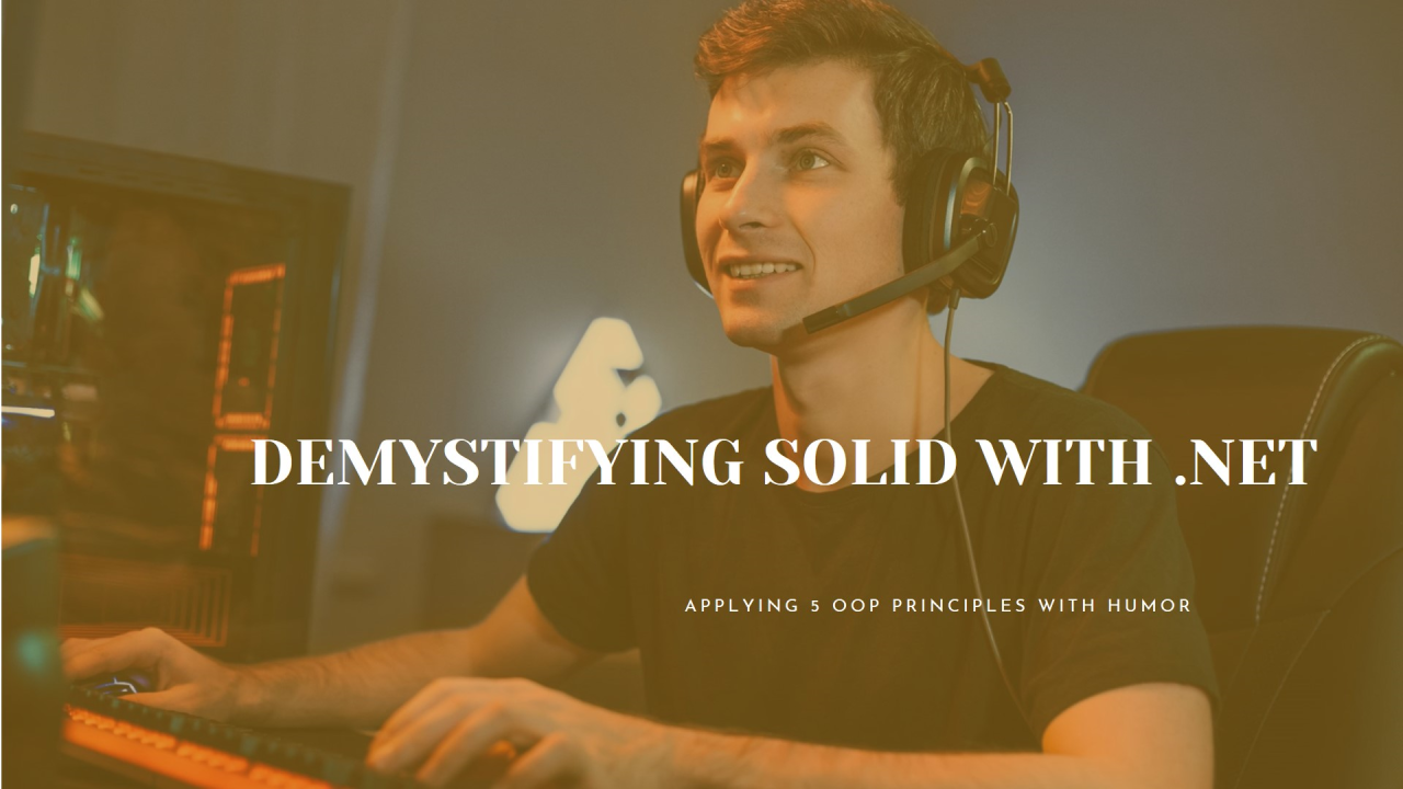 Demystifying SOLID: Applying the 5 principles of OOP to the .NET ... Demystifying SOLID: Applying the 5 principles of OOP to the .NET ...