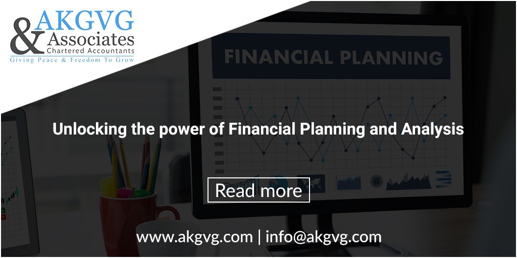 Unlocking the power of Financial Planning and Analysis Unlocking the power of Financial Planning and Analysis