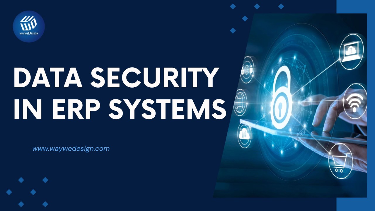 Data Security in ERP Systems: Protecting Your Business from Cyber Threats Data Security in ERP Systems: Protecting Your Business from Cyber Threats