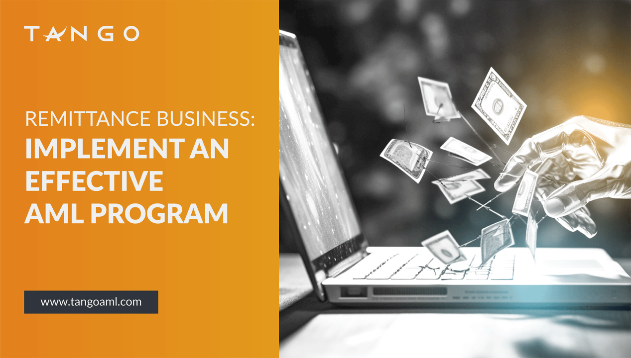 Remittance Business: Implement an Effective AML Program Remittance Business: Implement an Effective AML Program