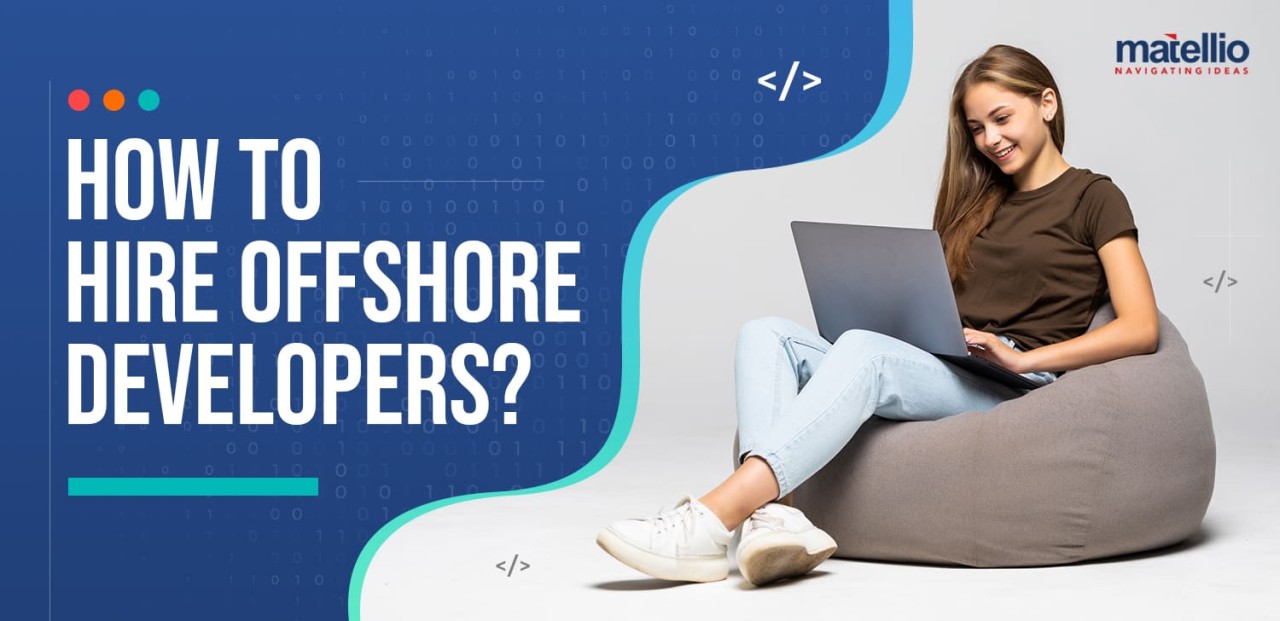 How to Hire Offshore Developers? How to Hire Offshore Developers?