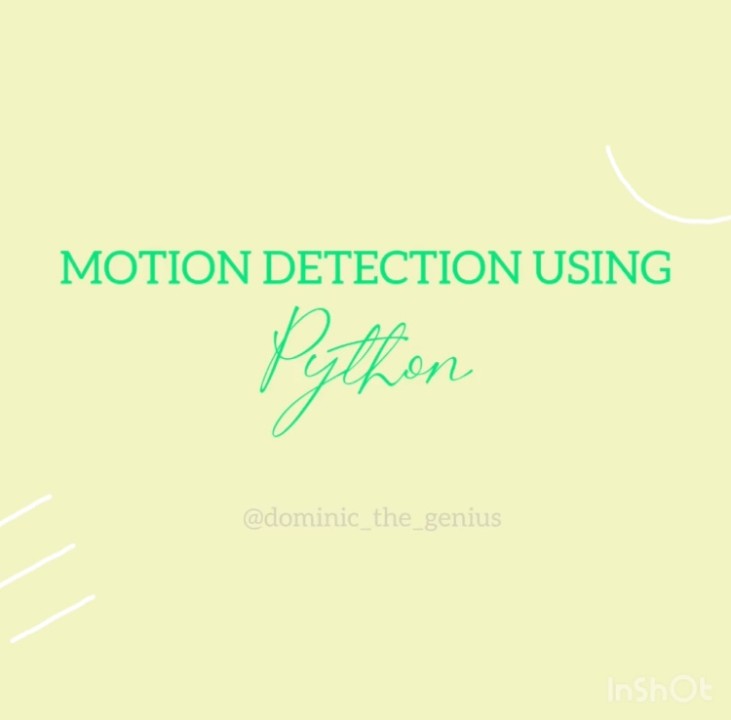 Motion Detection Using Python Motion Detection Using Python