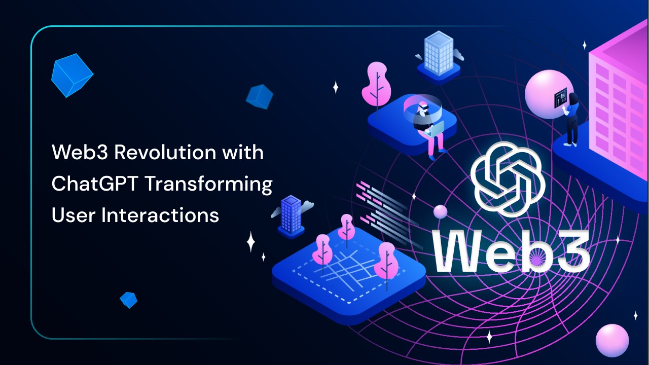 Web3 Revolution with ChatGPT Transforming User Interactions Web3 Revolution with ChatGPT Transforming User Interactions
