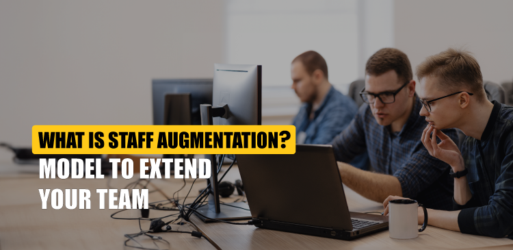 WHAT IS STAFF AUGMENTATION? A MODEL TO EXTEND YOUR TEAM 2024 WHAT IS STAFF AUGMENTATION? A MODEL TO EXTEND YOUR TEAM 2024