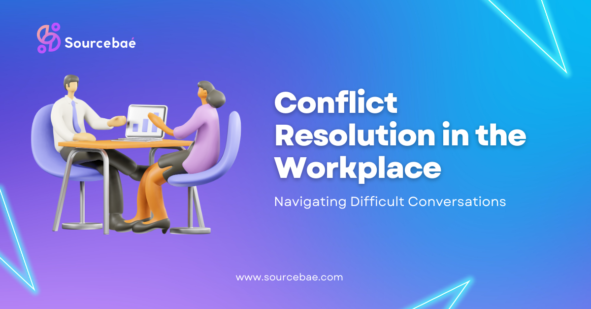 Conflict Resolution in the Workplace: Navigating Difficult Conversations Conflict Resolution in the Workplace: Navigating Difficult Conversations
