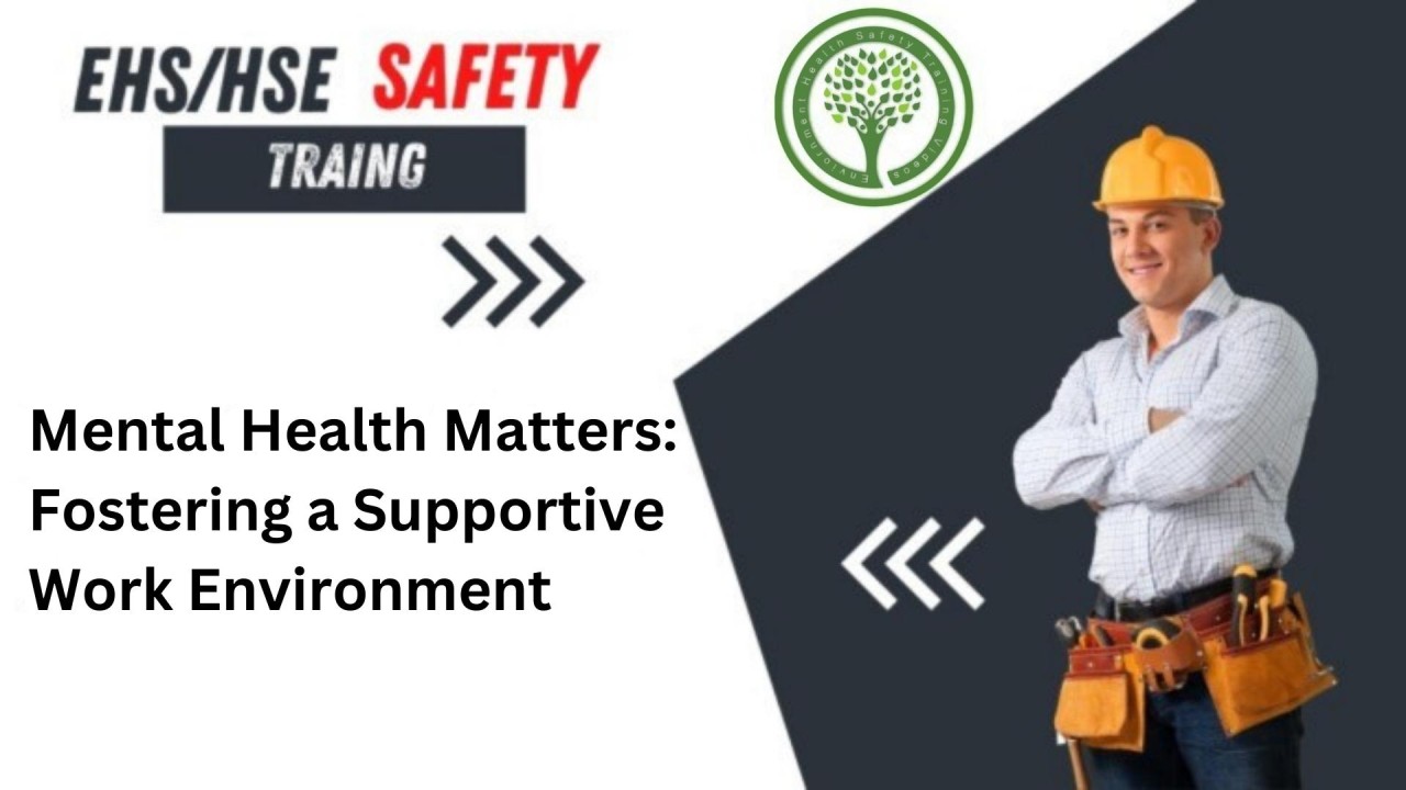 Mental Health Matters: Fostering a Supportive Work Environment Mental Health Matters: Fostering a Supportive Work Environment
