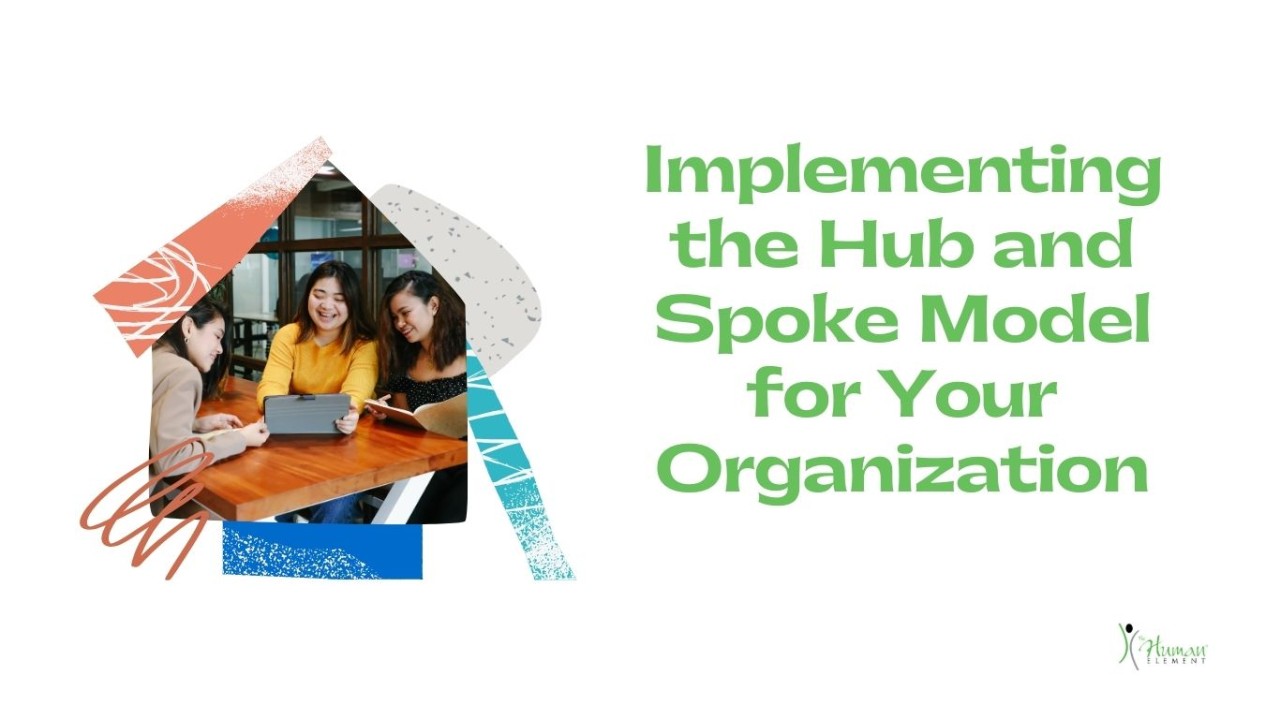 Implementing the Hub and Spoke Model for Your Organization Implementing the Hub and Spoke Model for Your Organization