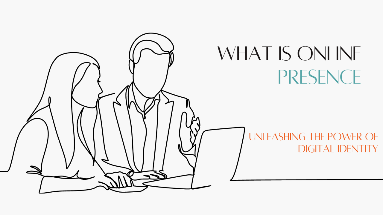 What is Online Presence: Unleashing the Power of Digital Identity What is Online Presence: Unleashing the Power of Digital Identity