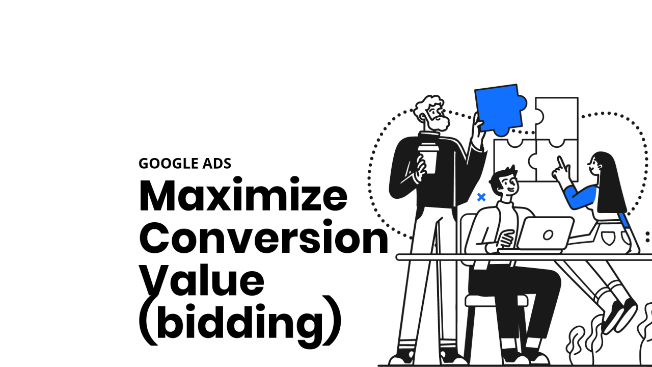 Google Ads | Maximize Conversion Value Google Ads | Maximize Conversion Value