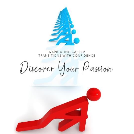 Discovering Your Passion: Navigating Career Transitions with Confidence Discovering Your Passion: Navigating Career Transitions with Confidence
