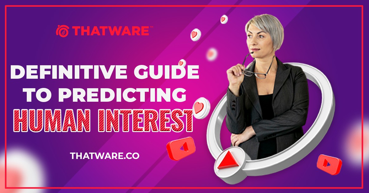 DEFINITIVE GUIDE TO PREDICTING HUMAN INTEREST IN SEO DEFINITIVE GUIDE TO PREDICTING HUMAN INTEREST IN SEO