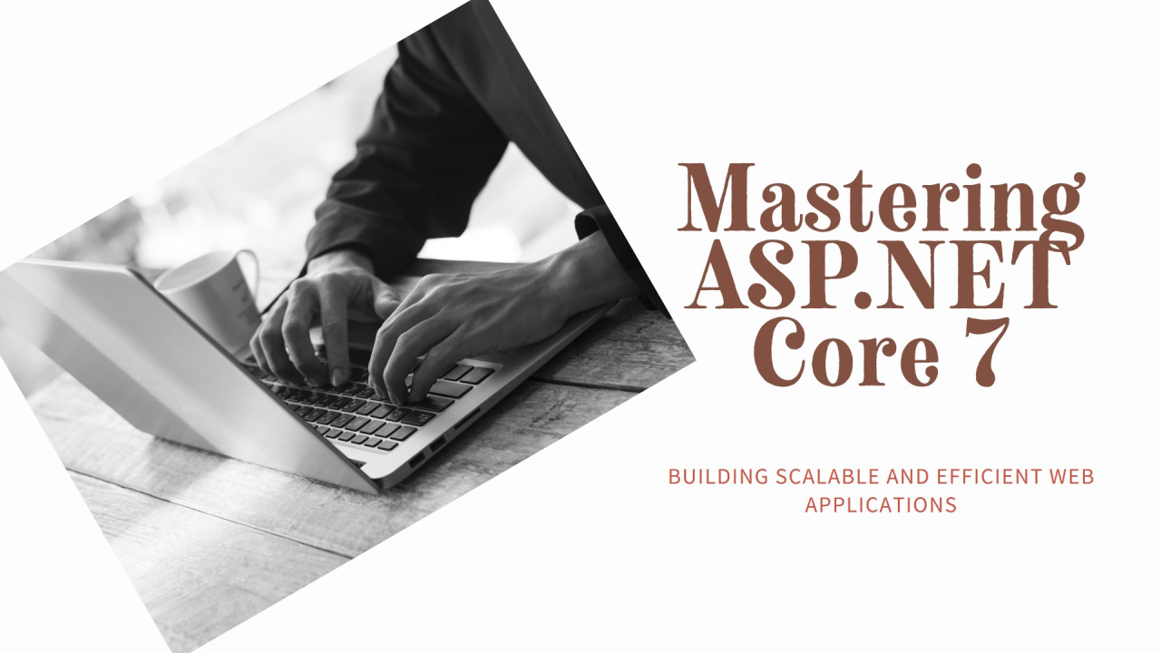 Mastering ASP.NET Core 7: Building Scalable and Efficient We Mastering ASP.NET Core 7: Building Scalable and Efficient We