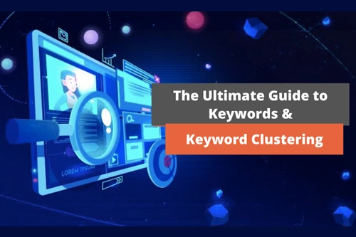 The ultimate guide to keywords and keywords clustering The ultimate guide to keywords and keywords clustering