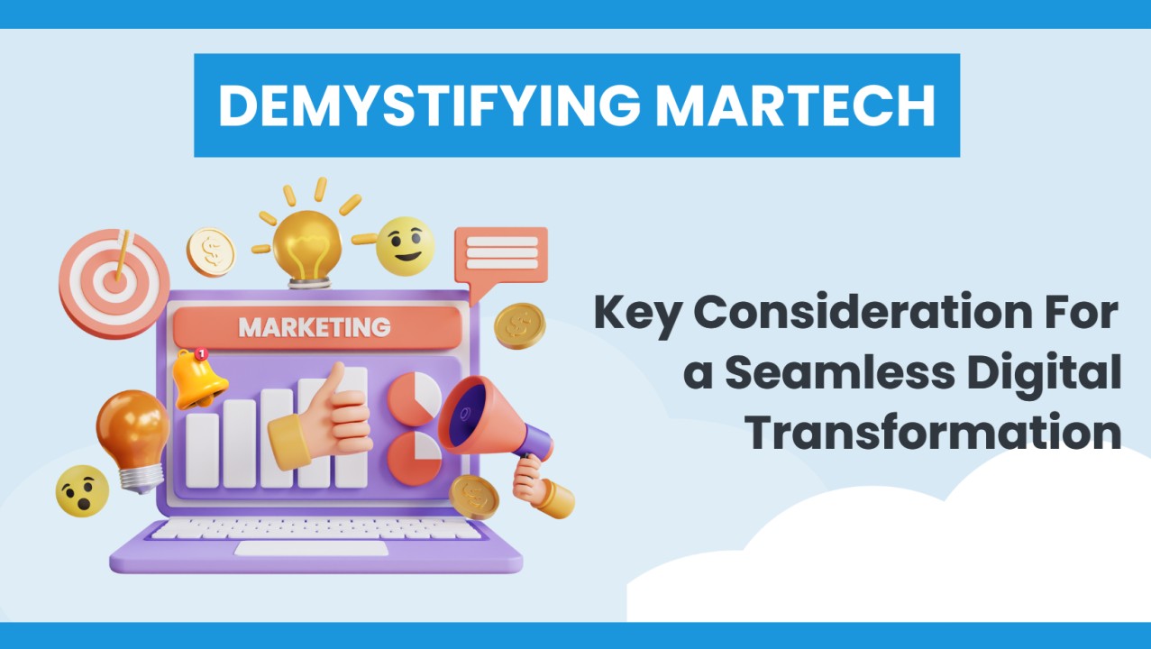 Demystifying MarTech: Key for a Seamless Digital Transformation Demystifying MarTech: Key for a Seamless Digital Transformation