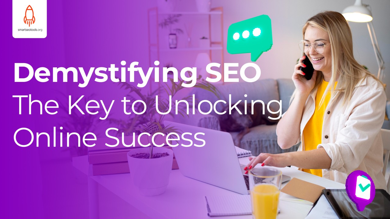 Demystifying SEO: The Key to Unlocking Online Success Demystifying SEO: The Key to Unlocking Online Success