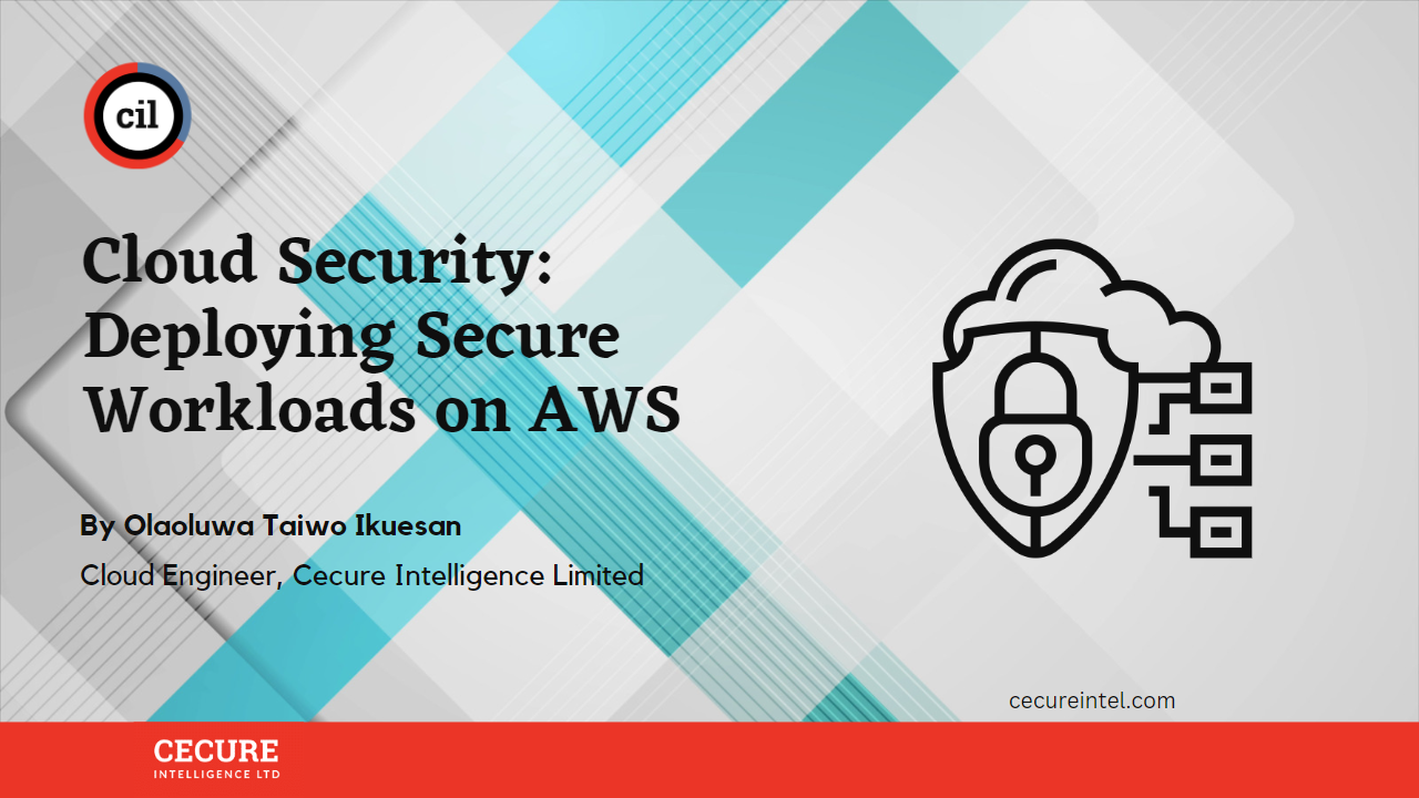 Cloud Security: Deploying Secure Workloads on AWS Cloud Security: Deploying Secure Workloads on AWS