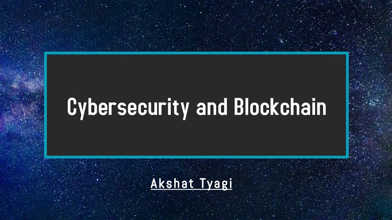 Cybersecurity and Blockchain! Cybersecurity and Blockchain!