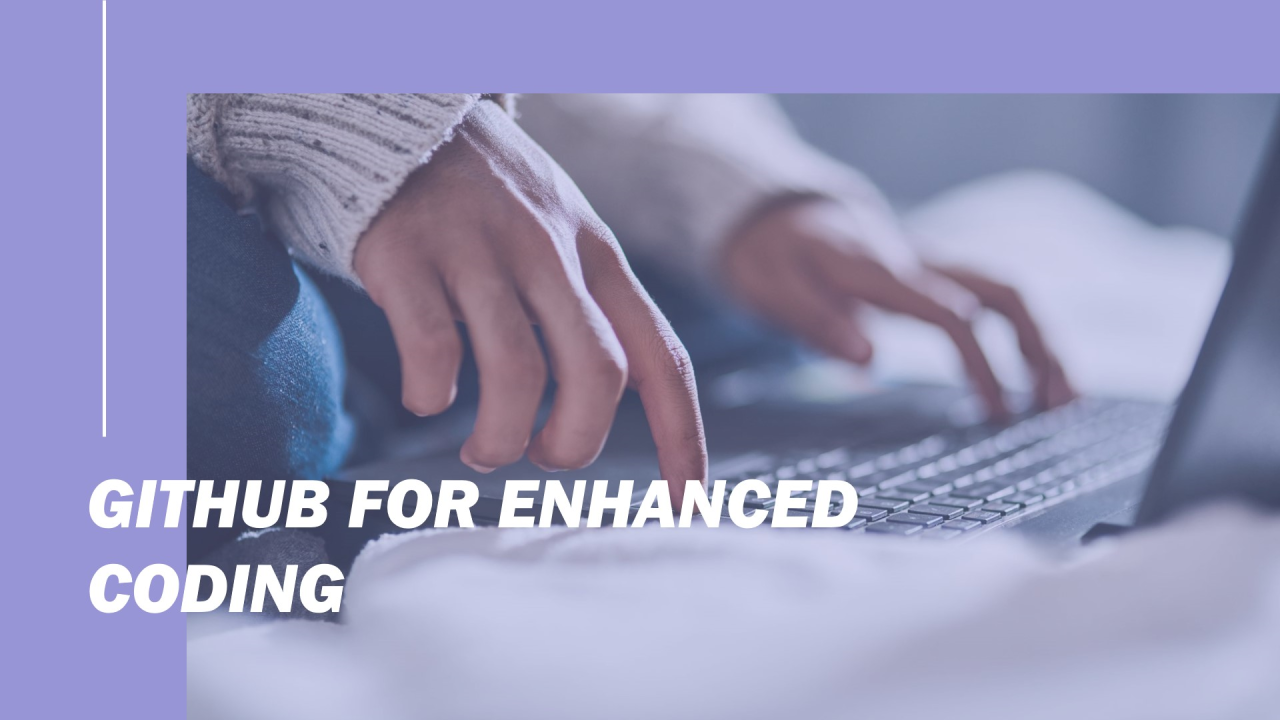 Leveraging GitHub for Enhanced Coding: A Comprehensive Guide for Developers Leveraging GitHub for Enhanced Coding: A Comprehensive Guide for Developers