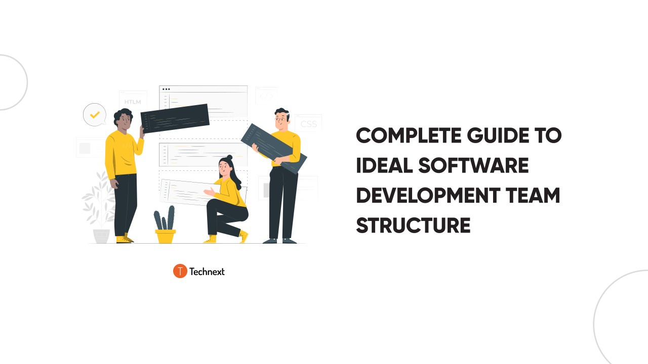 Complete Guide to Ideal Software Development Team Structure Complete Guide to Ideal Software Development Team Structure