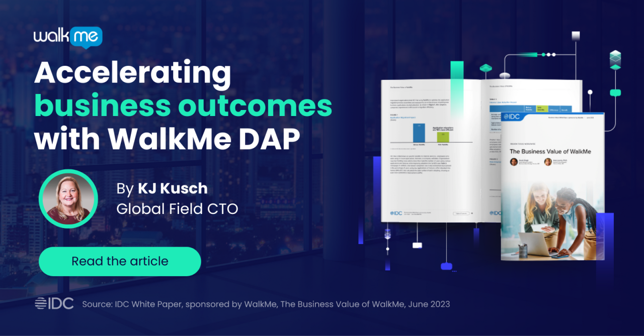 Accelerating business outcomes with WalkMe Digital Adoption Platform (DAP) Accelerating business outcomes with WalkMe Digital Adoption Platform (DAP)