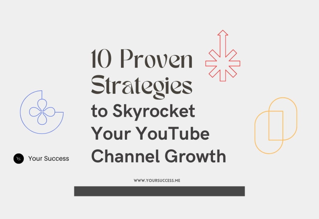 10 proven strategies to skyrocket your YouTube channel 10 proven strategies to skyrocket your YouTube channel