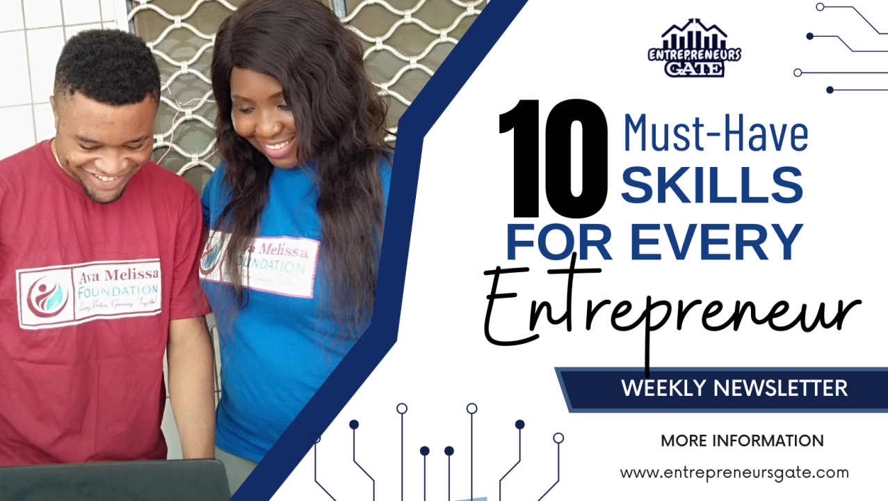 Top 10 Skills Every Entrepreneur Should Possess Top 10 Skills Every Entrepreneur Should Possess
