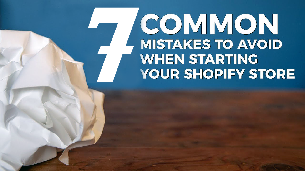 7 Most Common Shopify Store Mistakes to Avoid in 2023 7 Most Common Shopify Store Mistakes to Avoid in 2023