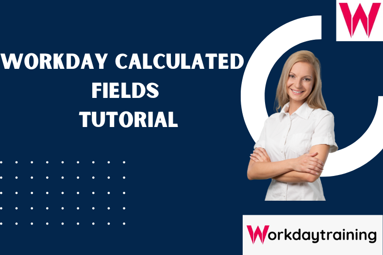 Workday Calculated Fields Tutorial Workday Calculated Fields Tutorial