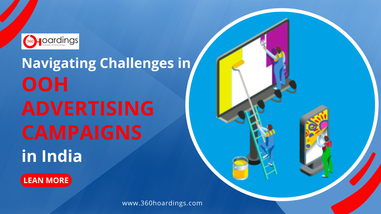Navigating Challenges in OOH Advertising Campaigns in India Navigating Challenges in OOH Advertising Campaigns in India