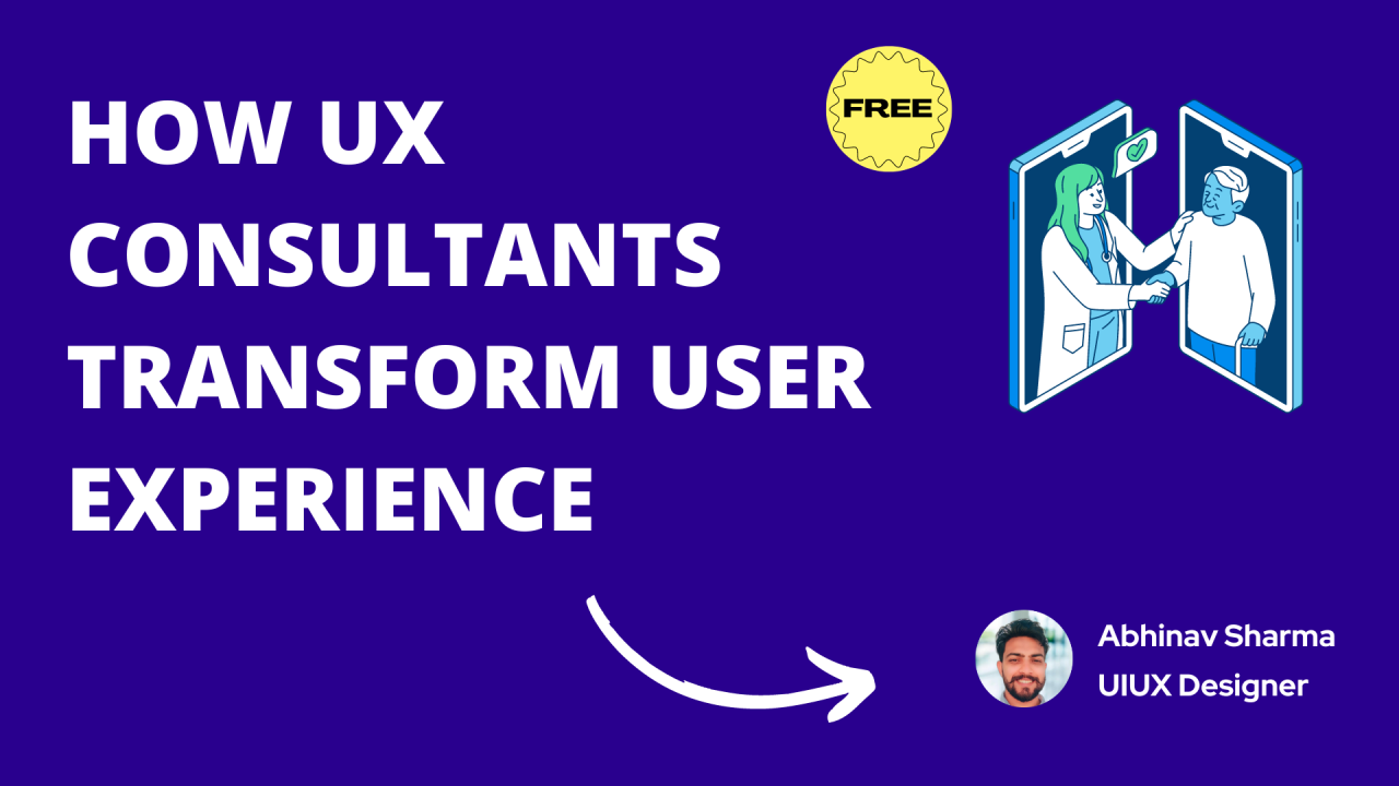 How UX Consultants Transform User Experience How UX Consultants Transform User Experience