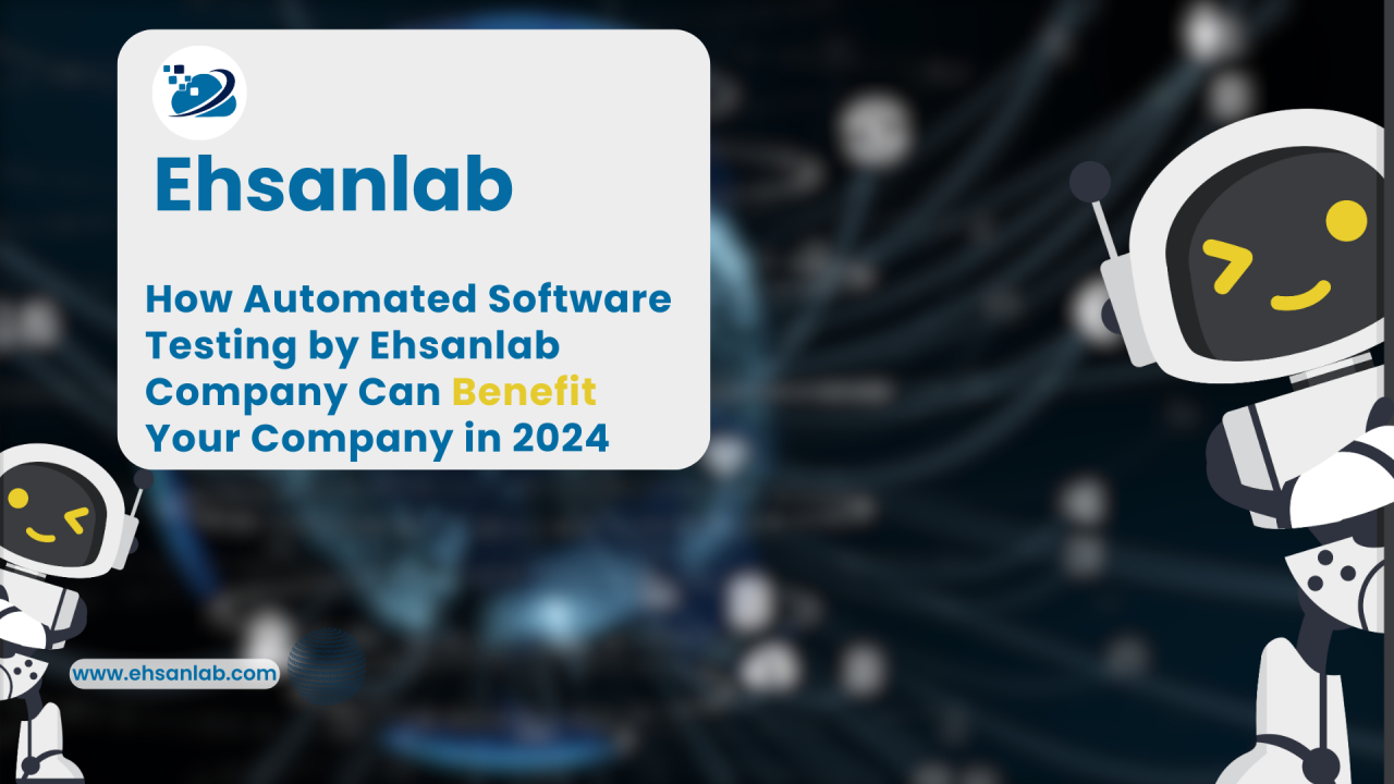 How Automated Software Testing by ehsanlab Company Can Benefit Your ... How Automated Software Testing by ehsanlab Company Can Benefit Your ...