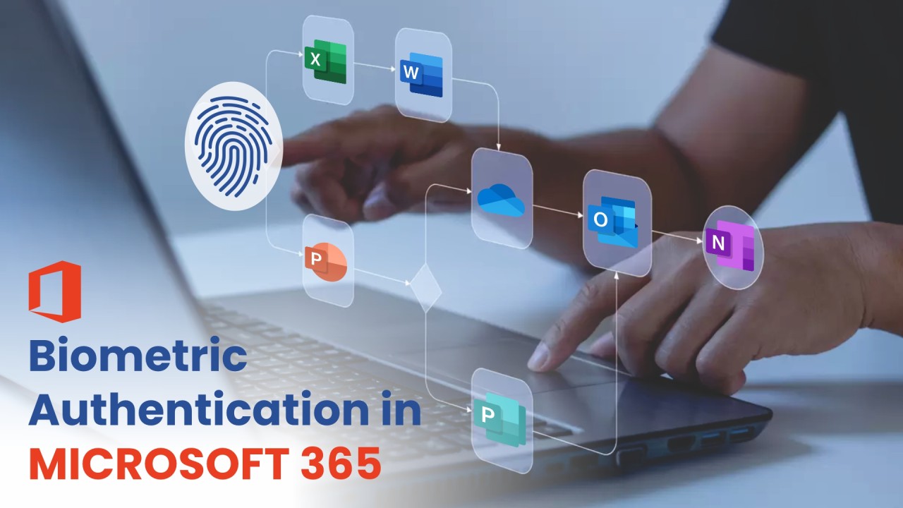 Exploring the Benefits of Biometric Authentication in Microsoft 365 for ... Exploring the Benefits of Biometric Authentication in Microsoft 365 for ...