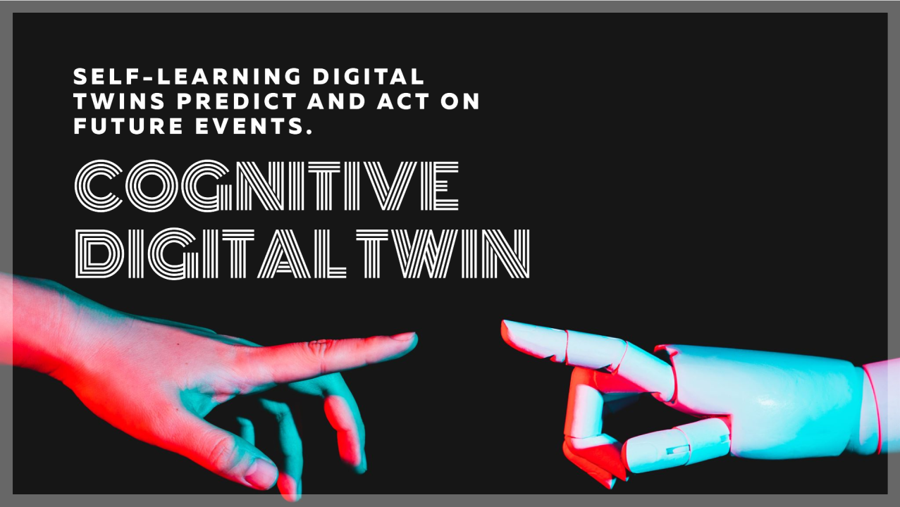 Cognitive Digital Twins Cognitive Digital Twins