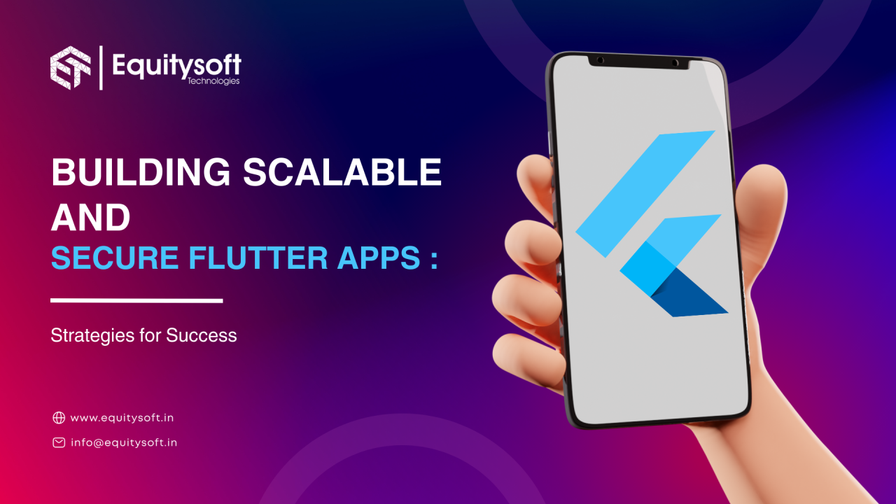 Building Scalable and Secure Flutter Apps Building Scalable and Secure Flutter Apps