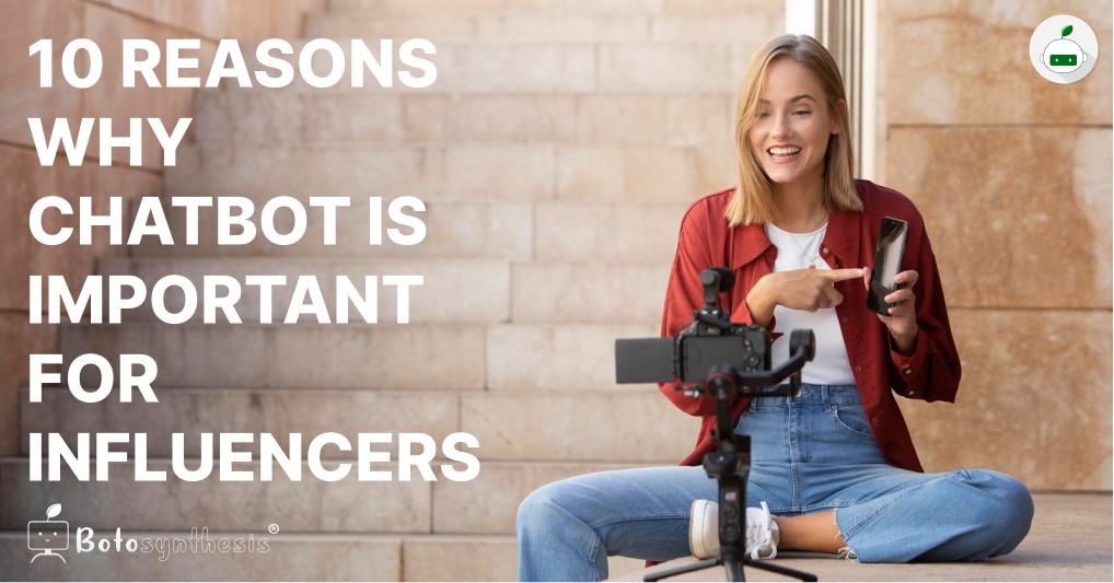 10 reasons Why Chatbot Is Important For Influencers 10 reasons Why Chatbot Is Important For Influencers