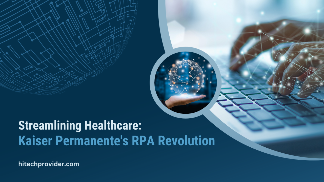 Streamlining Healthcare: Kaiser Permanente's RPA Revolution Streamlining Healthcare: Kaiser Permanente's RPA Revolution
