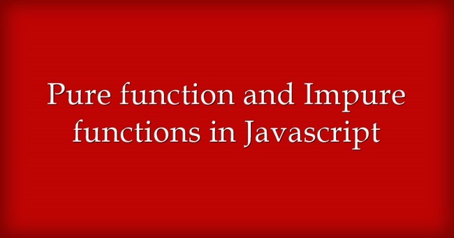 Pure function and Impure functions in JS Pure function and Impure functions in JS