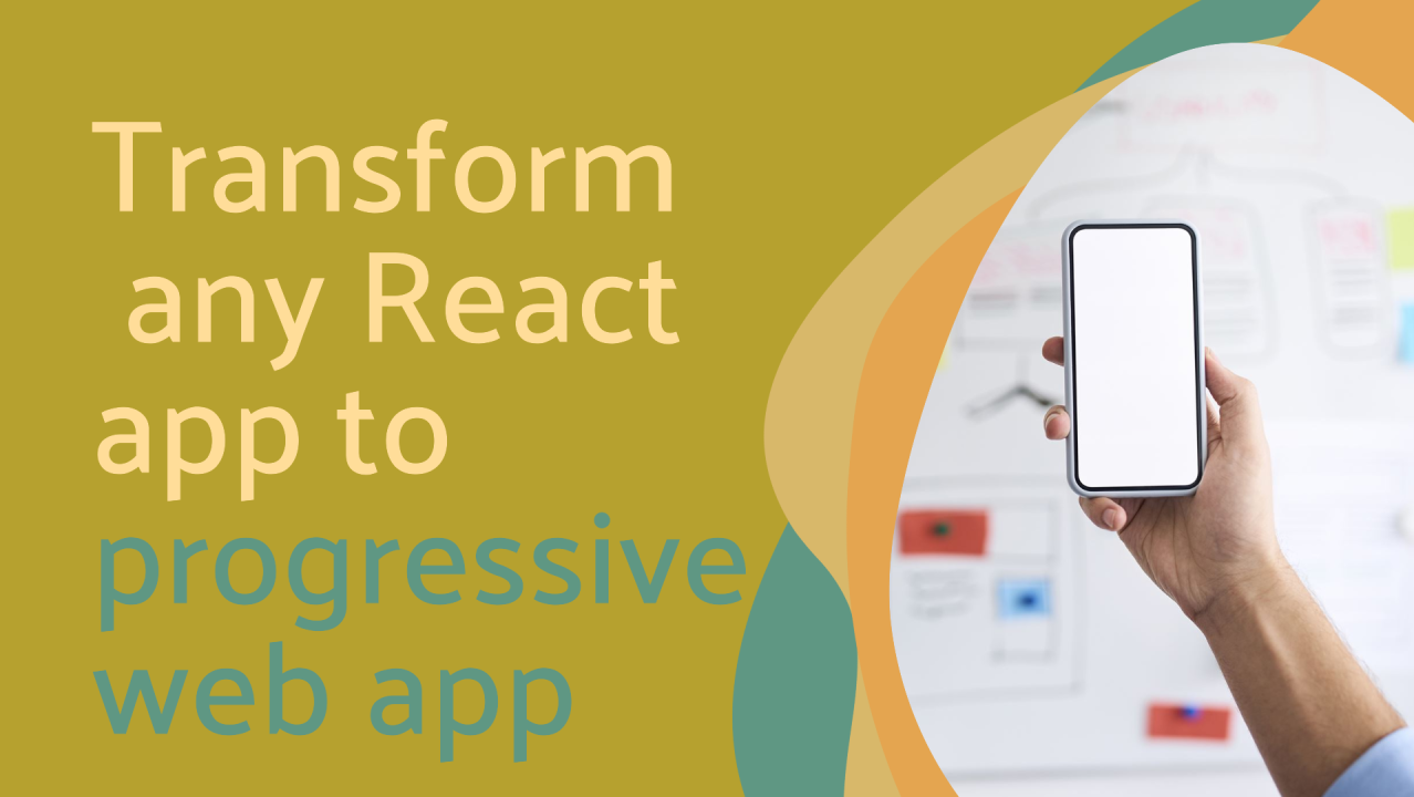 How to convert Any React app into Progressive web application How to convert Any React app into Progressive web application