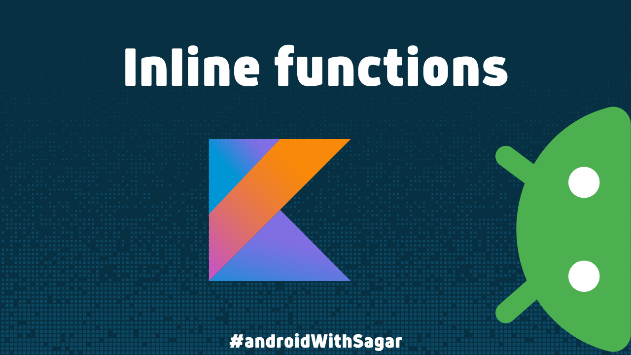 Inline Functions in Kotlin Inline Functions in Kotlin