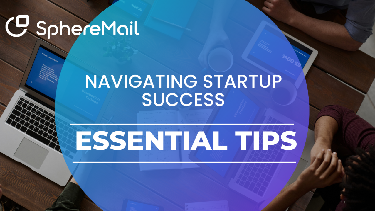 Navigating Startup Success: 10 Essential Tips Navigating Startup Success: 10 Essential Tips