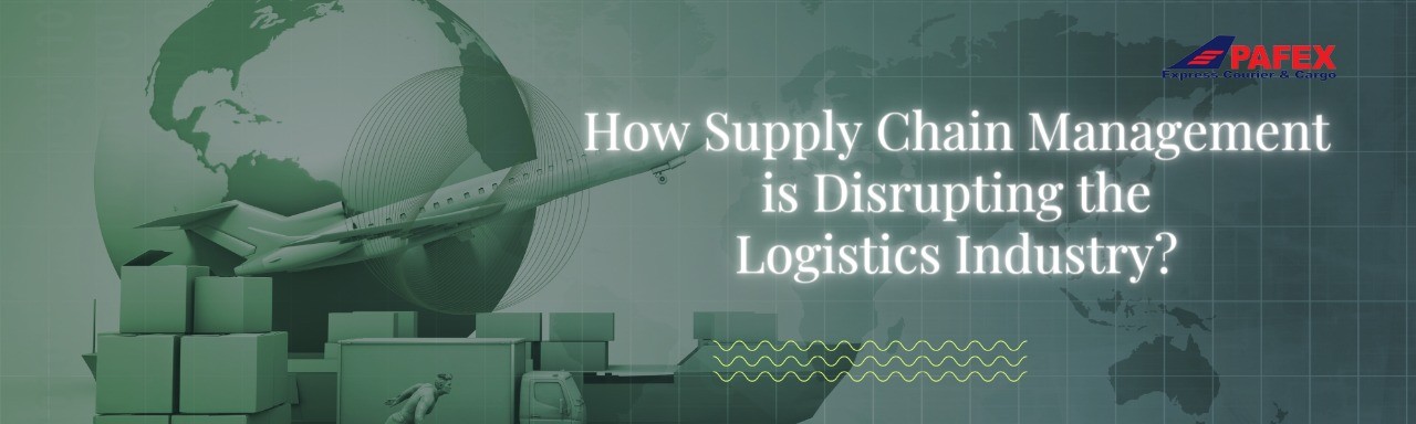 How Supply Chain Management is Disrupting the Logistics Industry How Supply Chain Management is Disrupting the Logistics Industry